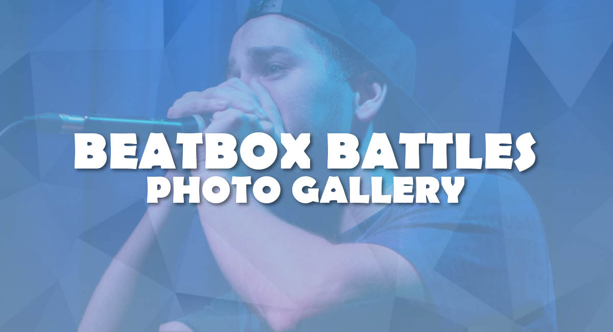 Beatbox Battles 2015 Photo Gallery | TylaDubya